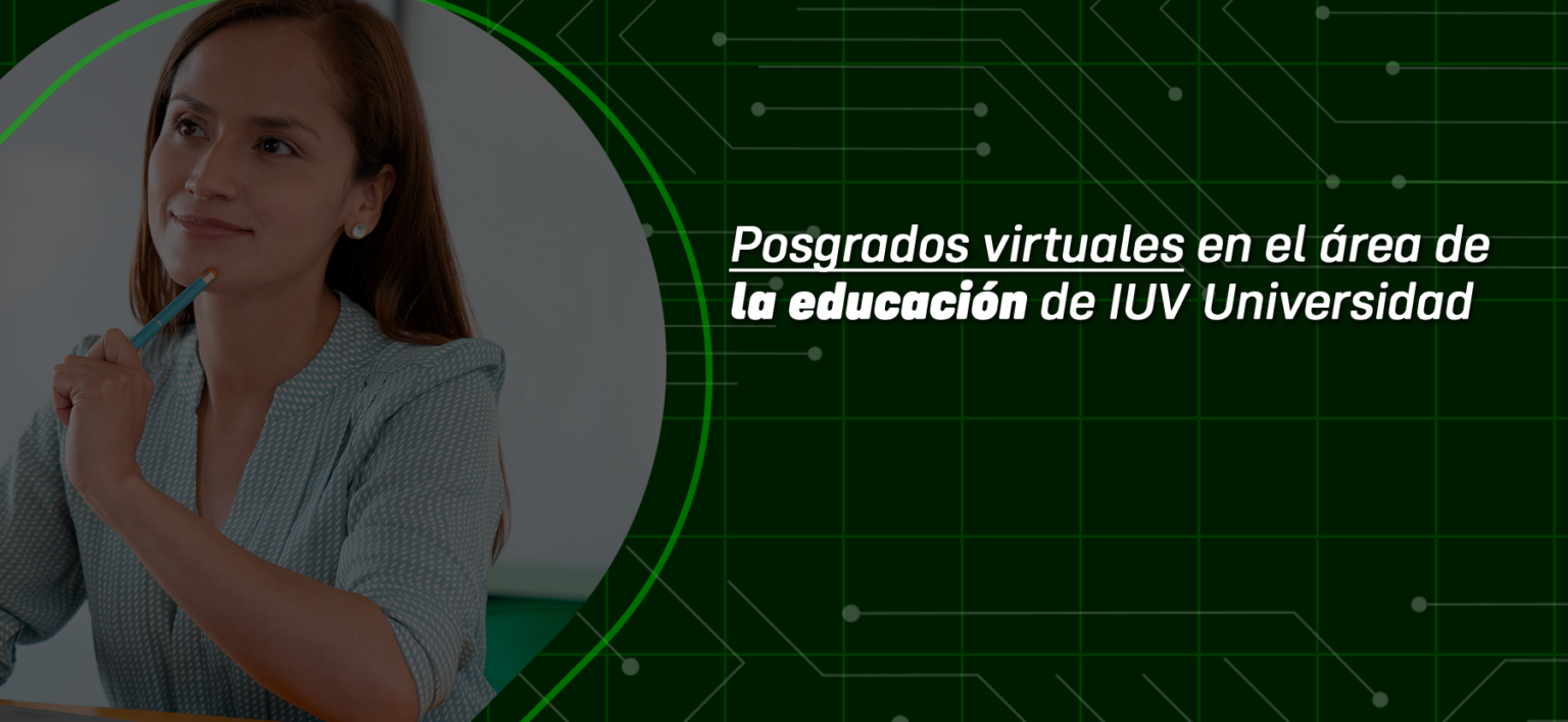 Blog - Posgrados virtuales en el area de la educacion de IUV Universidad- escritorio