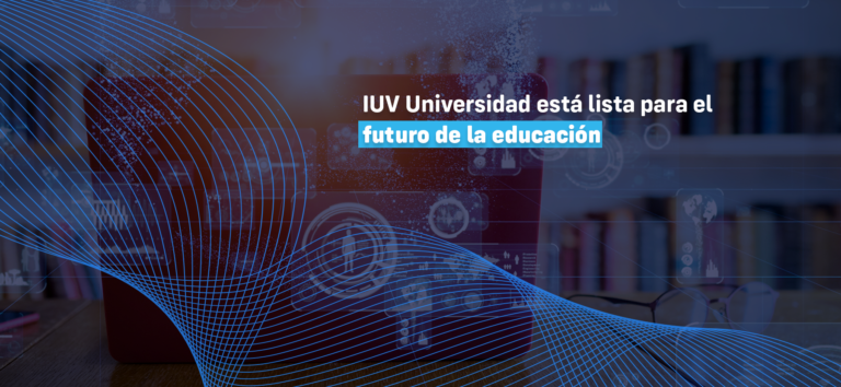 Blog - IUV Universidad está lista para el futuro de la educación_escritorio