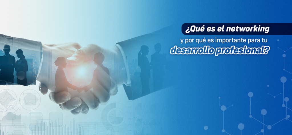 Blog - ¿Qué es el networking y por qué es importante para tu desarrollo ...